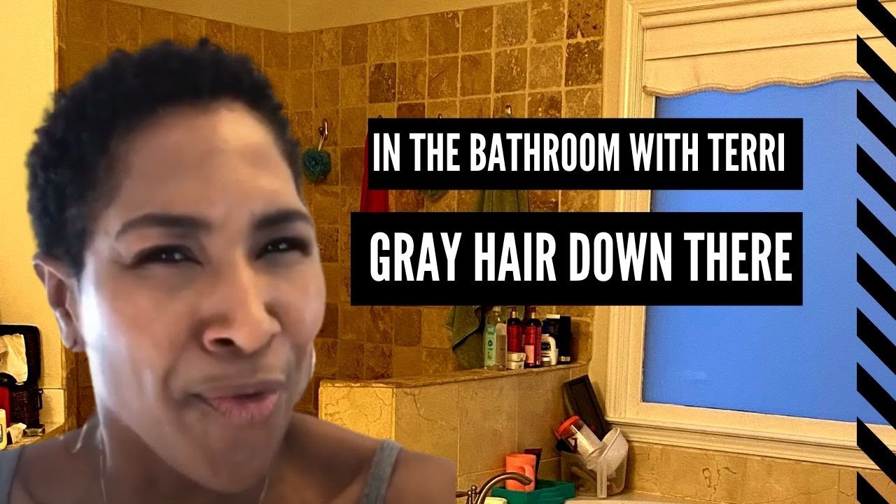 35. In The Bathroom With Terri: Grey Hair Down There - YouTube