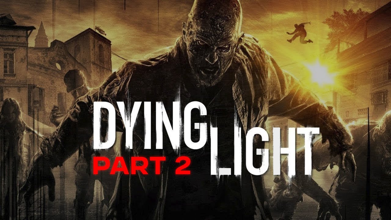DYING LIGHT 🅕 Walkthrough Gameplay | Part 2 - YouTube