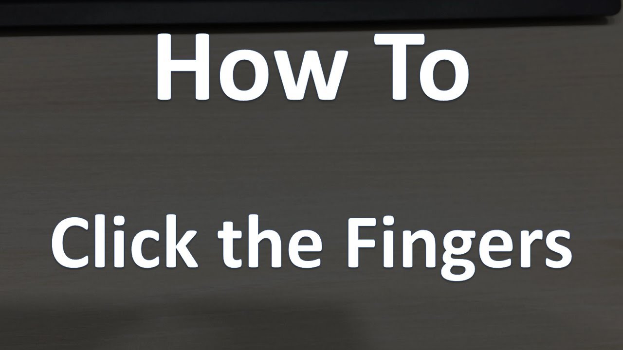 How To Click the Fingers 如何彈手指 - YouTube