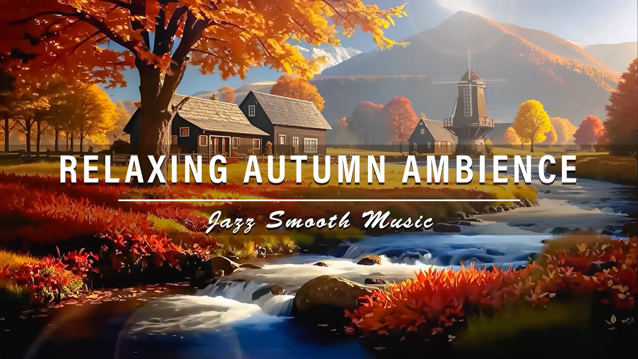 Soft Autumn Jazz for Relaxing, Stress Relief 🍂 Gentle Jazz Music ...