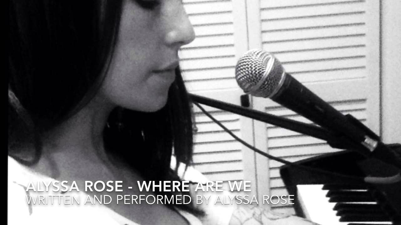 Alyssa Rose- Where Are We - YouTube