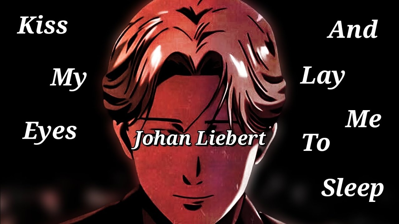 Kiss My Eyes And Lay Me To Sleep | Johan Liebert | Edit - YouTube