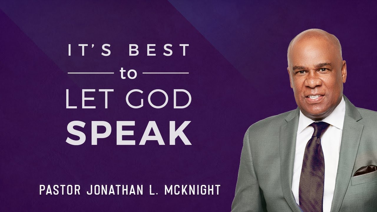 IT'S BEST TO LET GOD SPEAK - Pastor Jonathan L. McKnight - YouTube