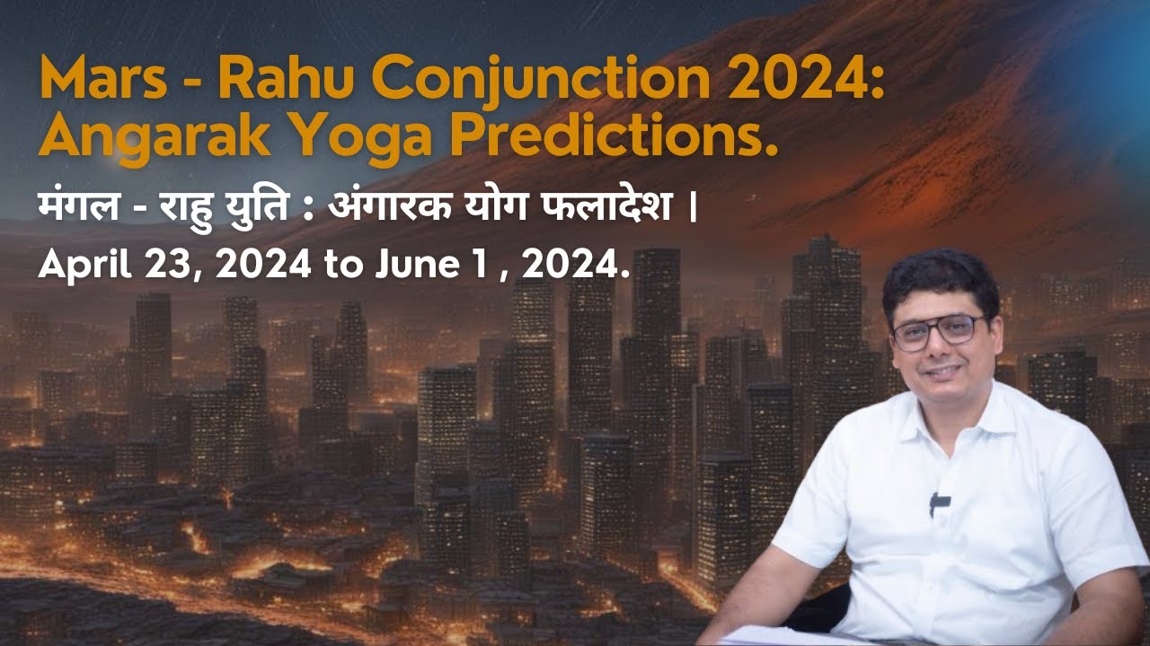 Mars - Rahu Conjunction : Angarak Yoga Predictions 2024 | Ashish Mehta ...