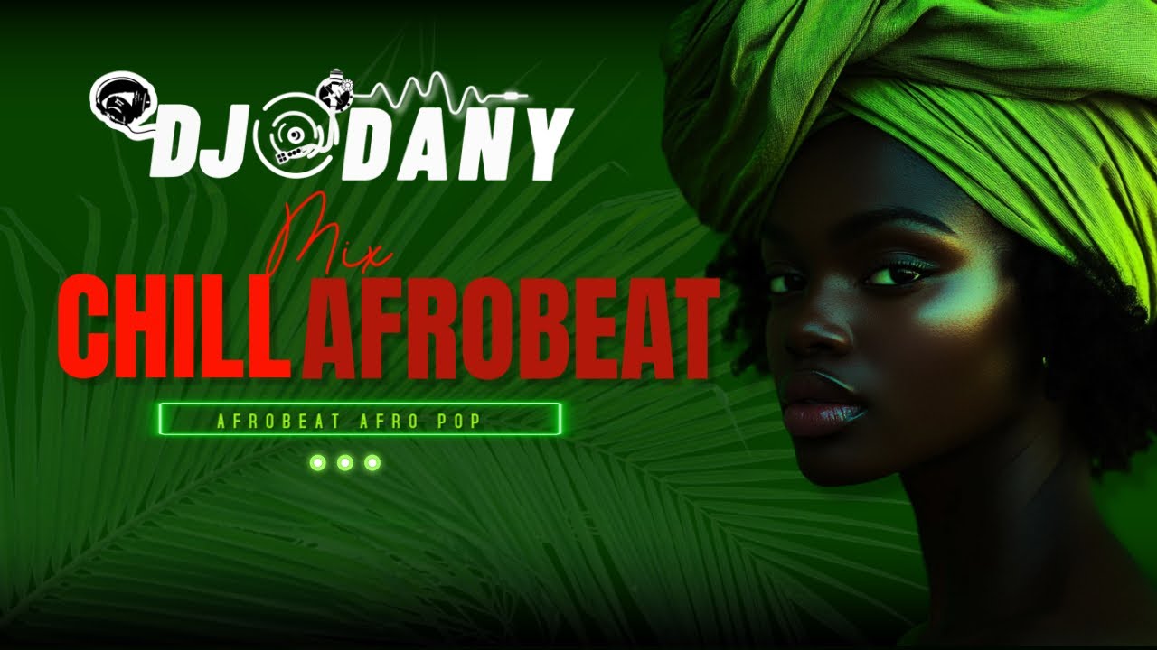 MIX CHILL AFROBEAT BY DJ DANY PART 1 - YouTube