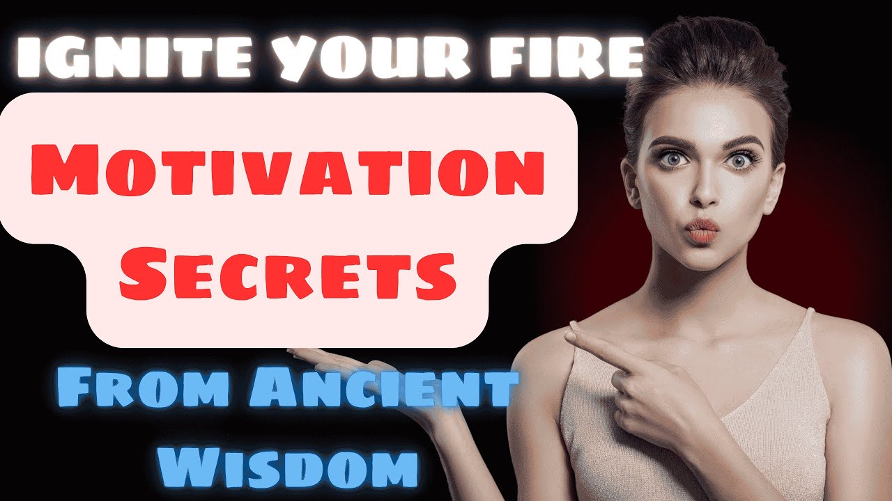 Ignite Your Fire: Motivation Secrets From Ancient Wisdom - YouTube