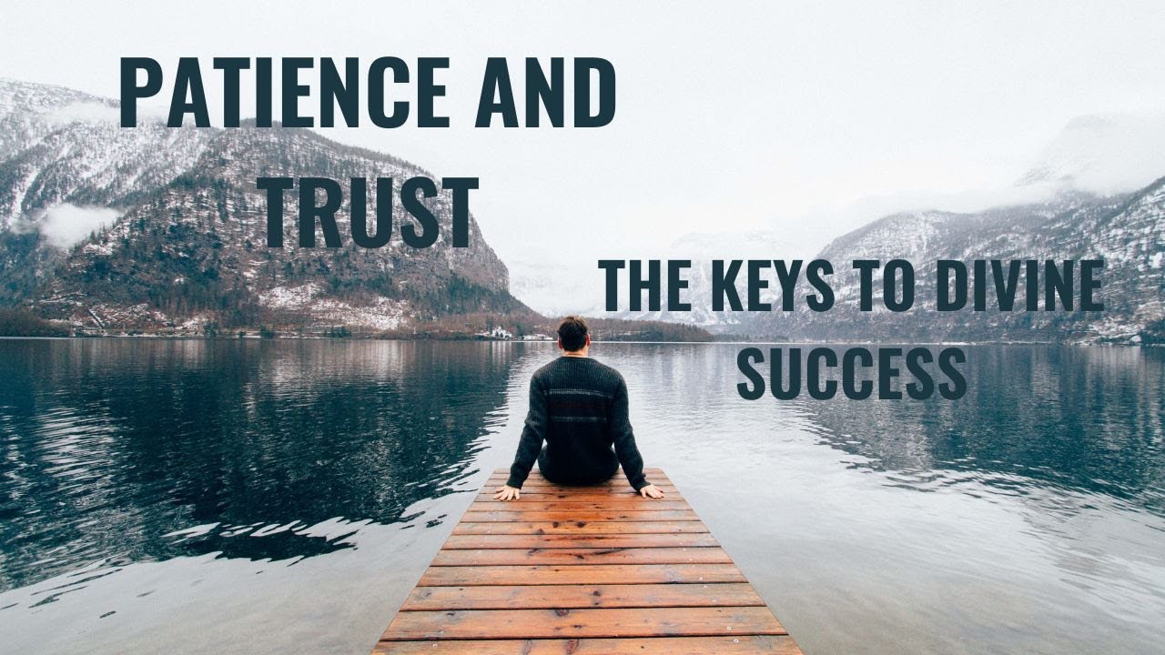 PATIENCE AND TRUST, THE KEYS TO DIVINE TIMING - YouTube