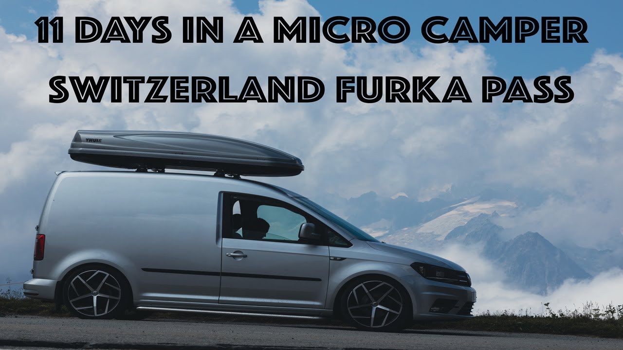 11 Days In A Micro Camper Switzerland Furka Pass, PART 3 - YouTube