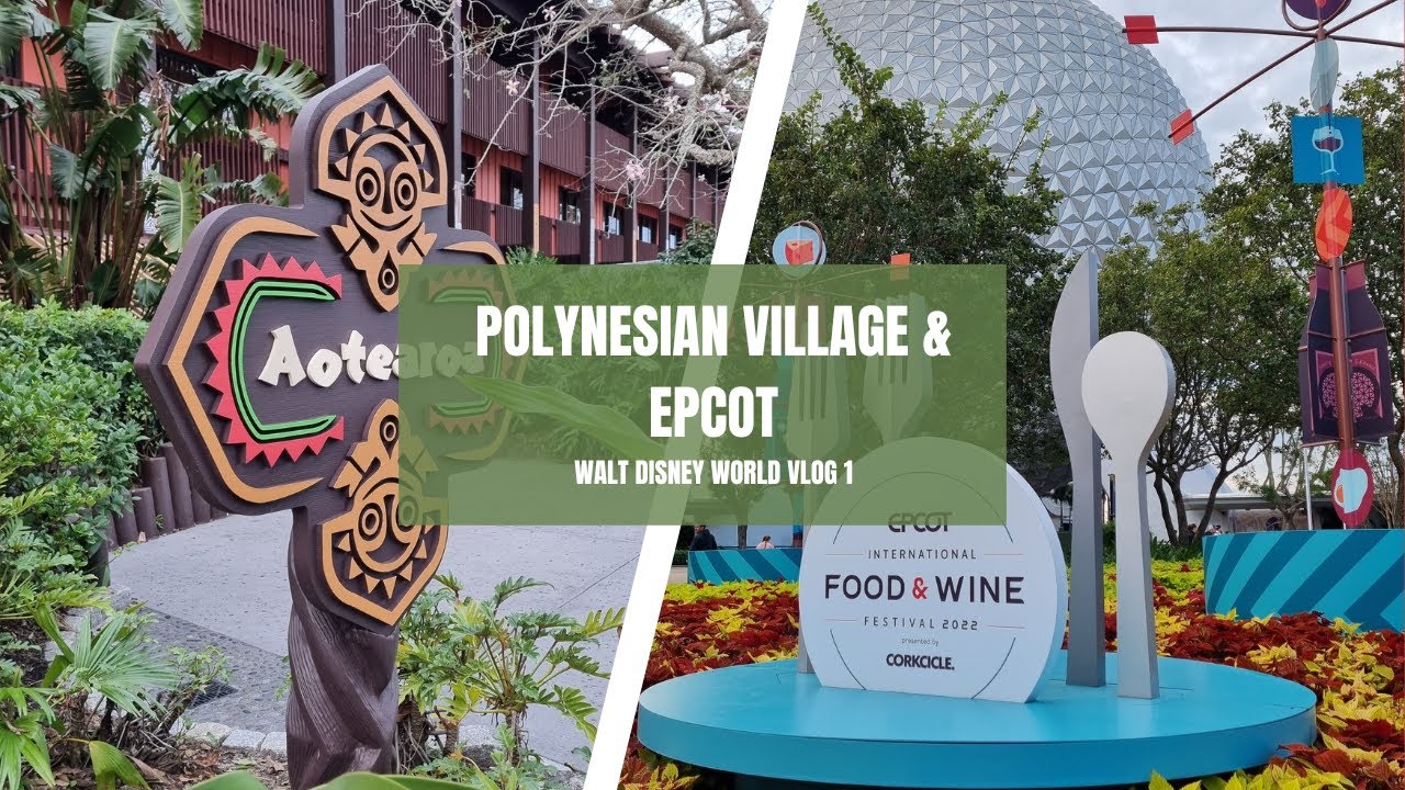Disney World Vlog 1| Polynesian Village, EPCOT, Food & Wine, and our ...