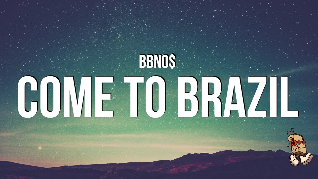 bbno$ - come to brazil (Lyrics) - YouTube
