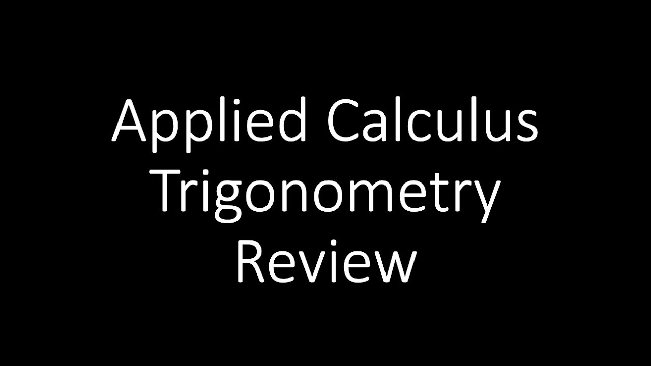 Applied Calculus - Trigonometry Review - YouTube