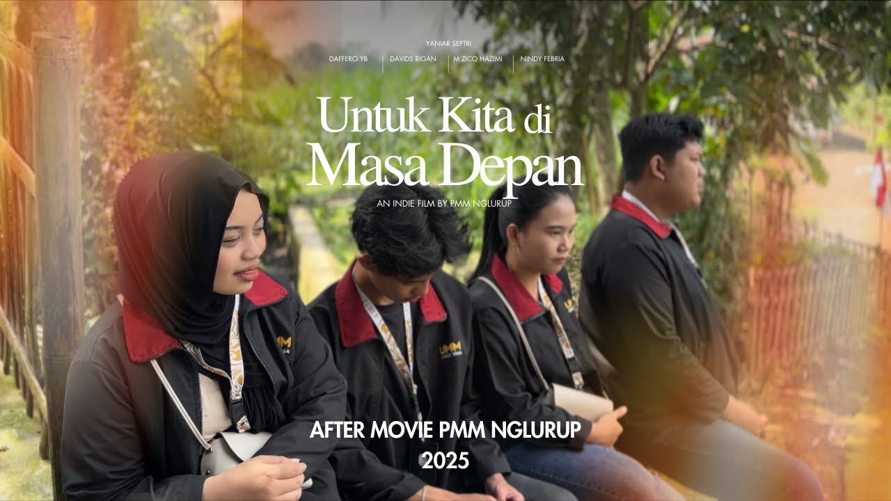 [Untuk Kita di Masa Depan] AFTER MOVIE PMM UMM NGLURUP 2025 - - YouTube