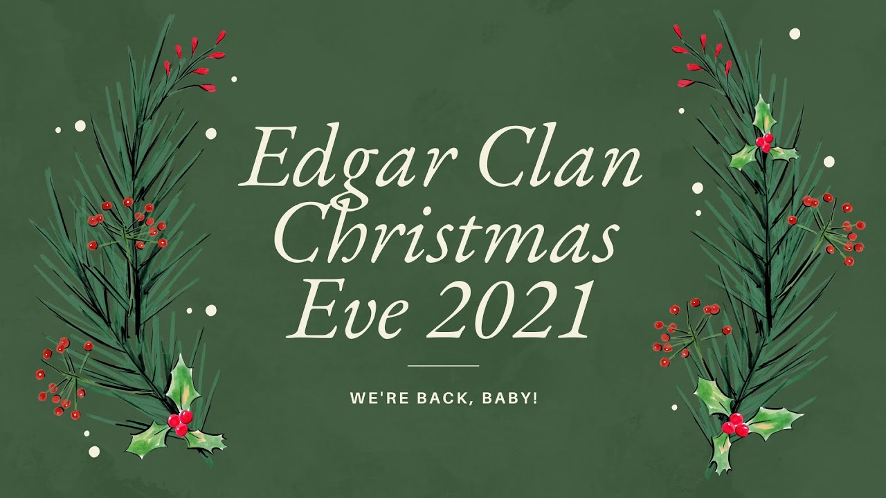 Edgar Clan Christmas Eve 2021 - YouTube