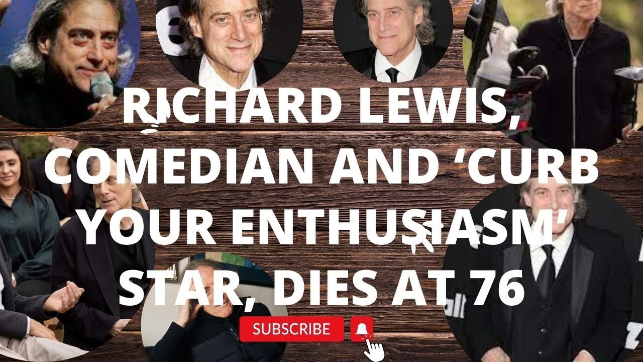 Richard Lewis, Comedian and ‘Curb Your Enthusiasm’ Star, Dies at 76 # ...