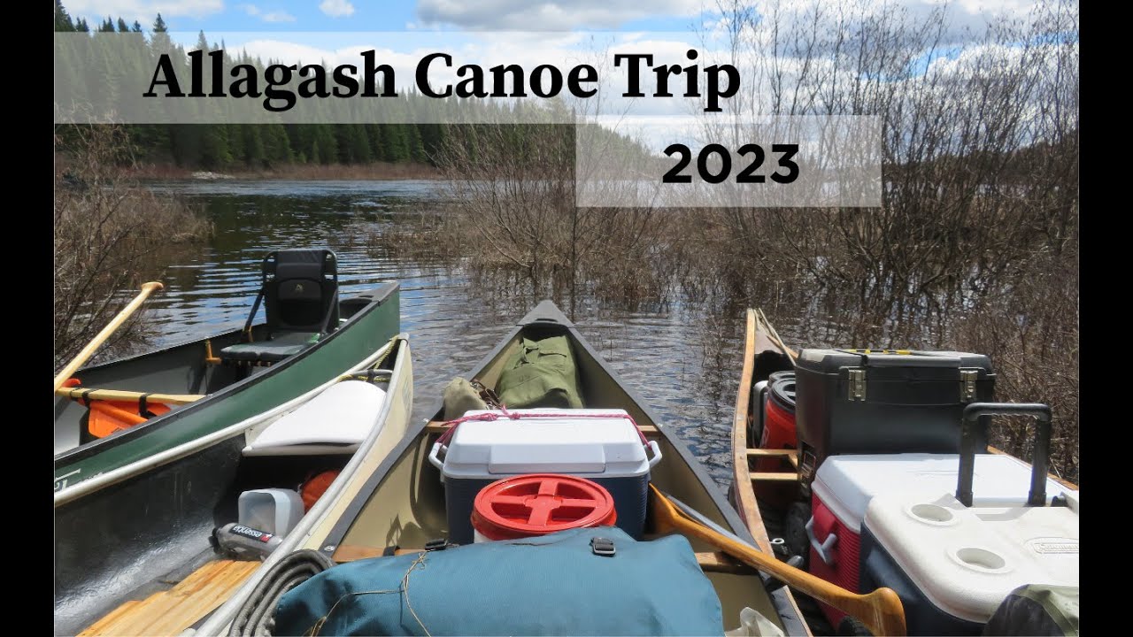 Allagash Canoe Trip 2023 - YouTube