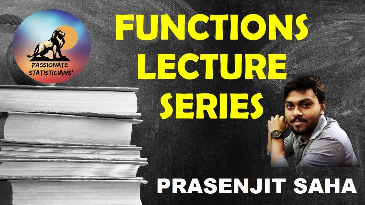 DETAILS OF FUNCTIONS || LECTURE 1 || PRASENJIT SAHA || PASSIONATE STATISTICIANS' - YouTube