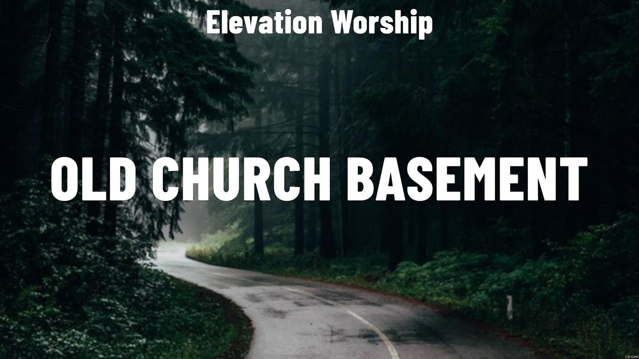 Elevation Worship - Old Church Basement (Lyrics) Elevation Worship ...