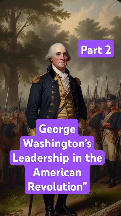 George Washington’s Leadership in the American Revolution" - YouTube