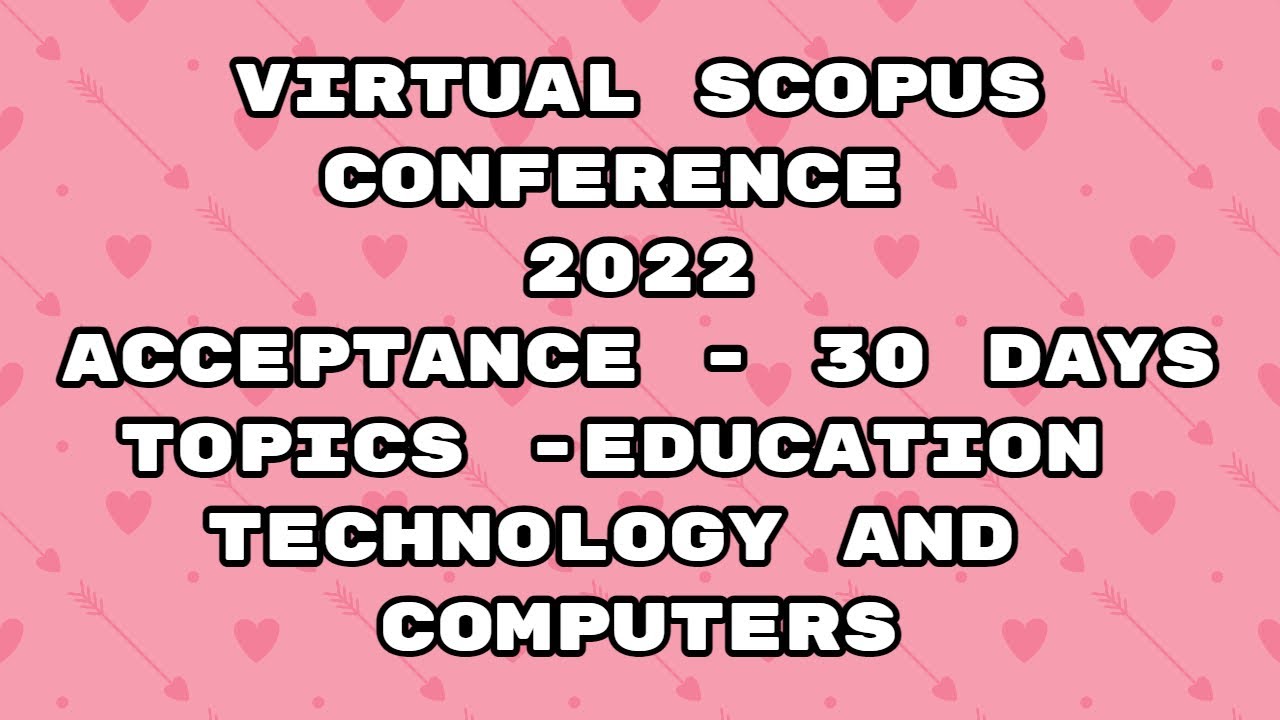 Virtual Conference 2022 / Scopus indexed conference 2022 / scopus ...