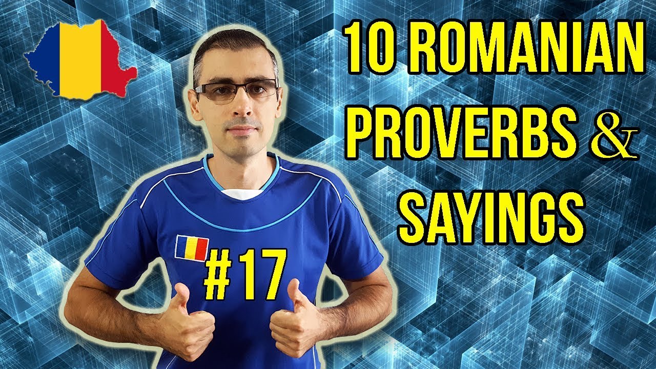10 ROMANIAN PROVERBS AND SAYINGS #17 - YouTube