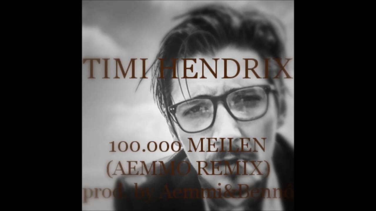 Timi Hendrix - 100.000 Meilen (Aemmo Remix) - YouTube