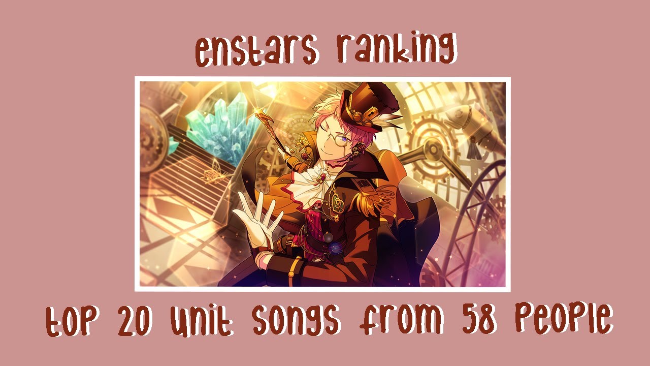 ENSTARS SONGS TOP 20 (BY 58 PEOPLE) (posted on 1/9/2019) - YouTube
