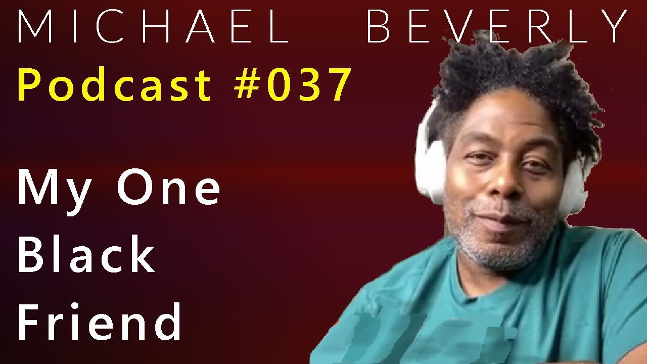 @myoneblackfriend3151 Building a Better God. Michael Beverly Podcast ...