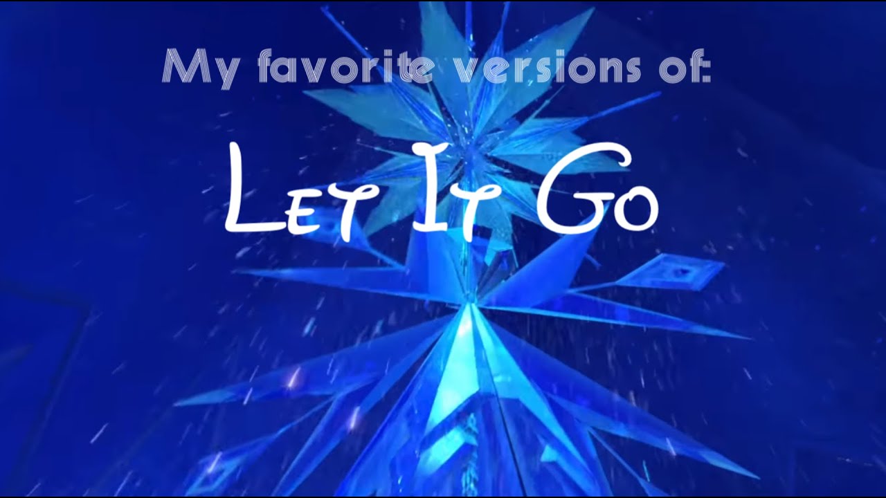 Frozen|Let It Go|My favorite versions - YouTube