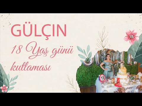 Gülçin'in 18 Yaş günü kutlaması 2022