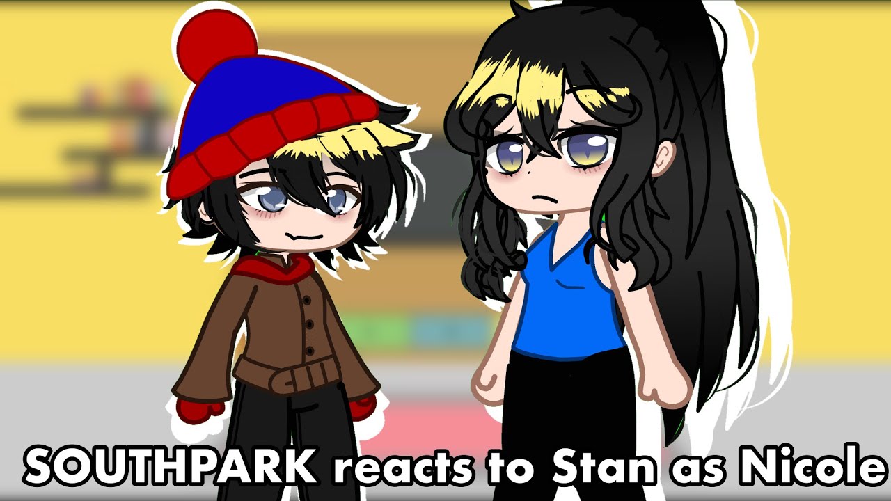 Southpark reacts to Stan as nicole!! // first video (DISCONTINUED ...