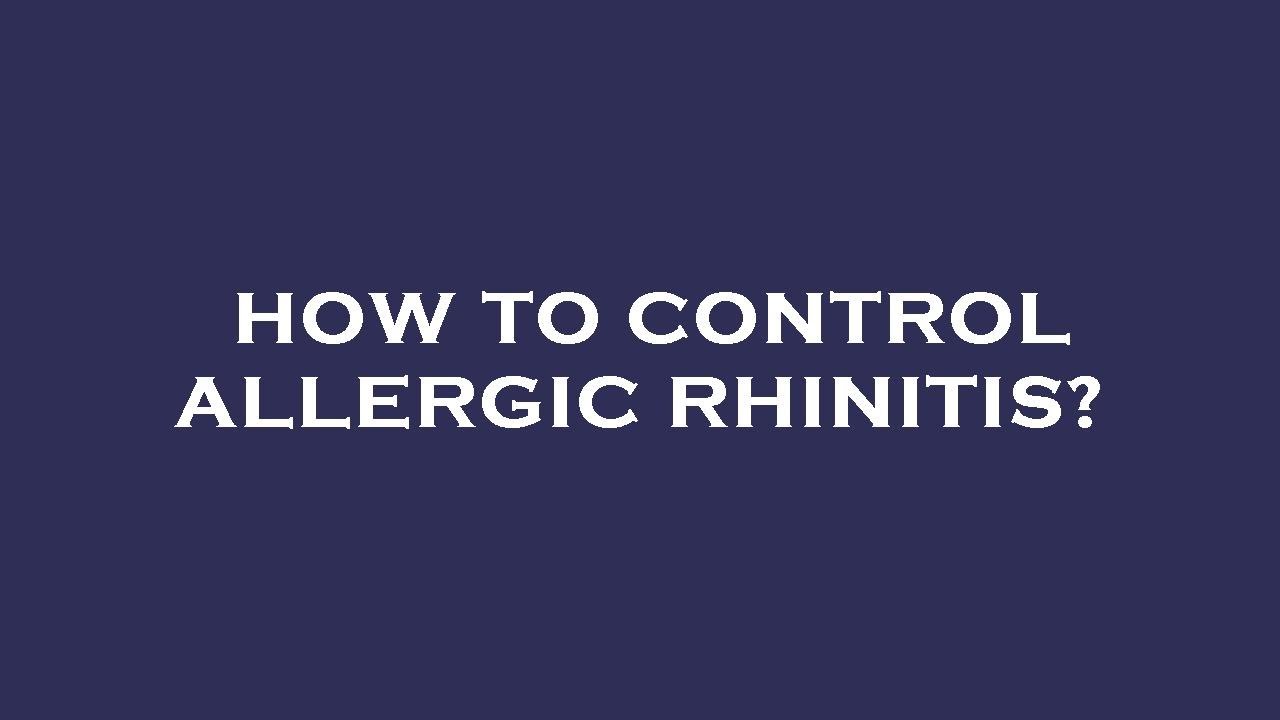 How to control allergic rhinitis? - YouTube