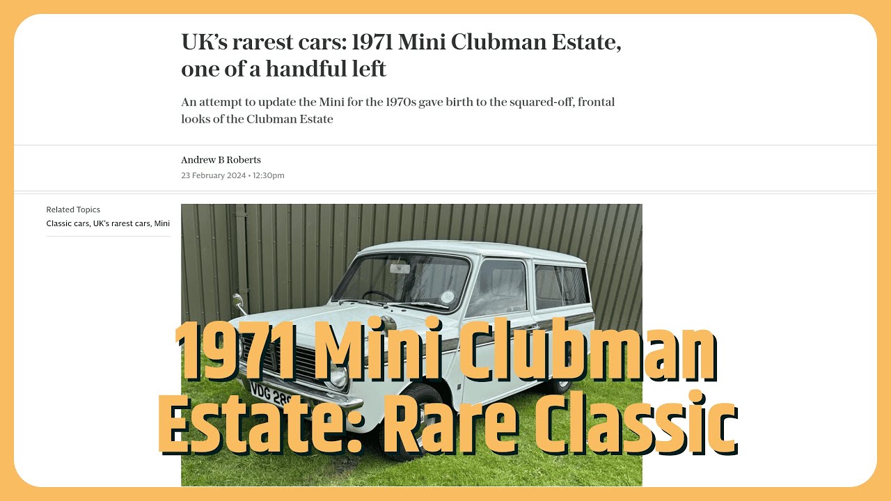 UK’s rarest cars: 1971 Mini Clubman Estate, one of a handful left - YouTube