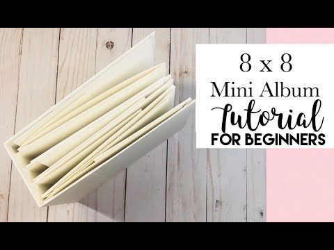 8x8 Easy Mini Album Tutorial