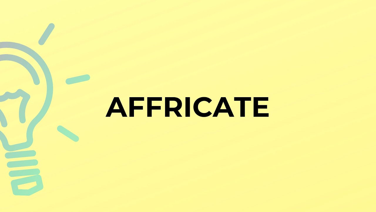 What is the meaning of the word AFFRICATE? - YouTube