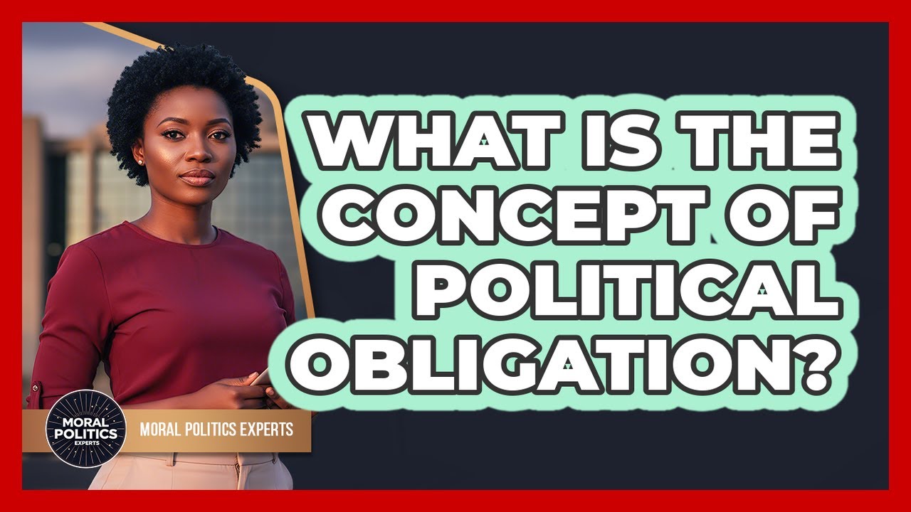 What Is The Concept Of Political Obligation? - YouTube