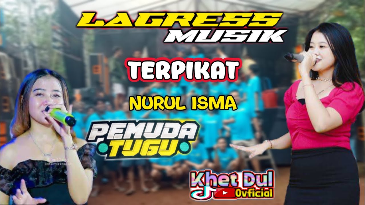 LAGRESS MUSIK_TERPIKAT// NURUL ISMA//PEMUDA TUGU - YouTube