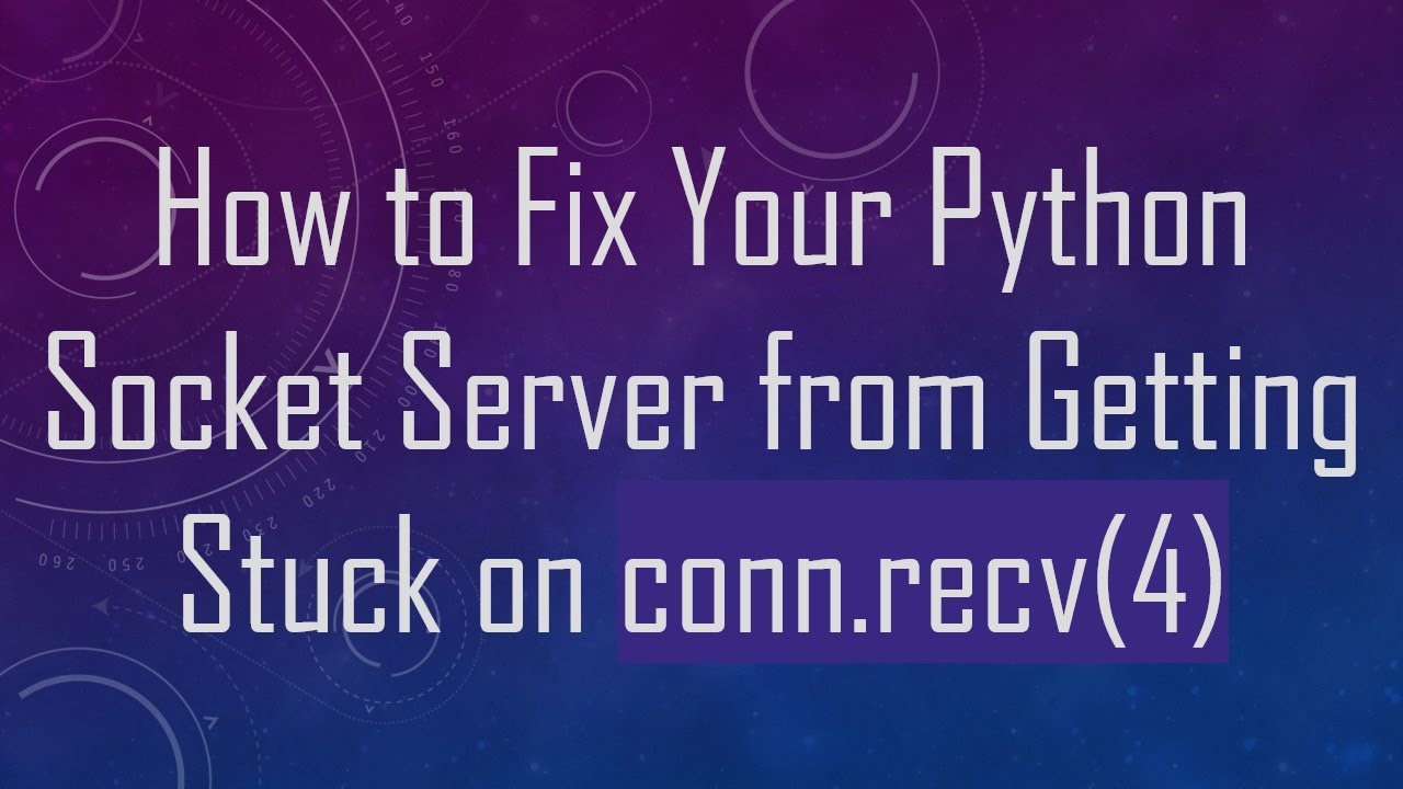 How To Fix Your Python Socket Server From Getting Stuck On Connrecv4 Youtube