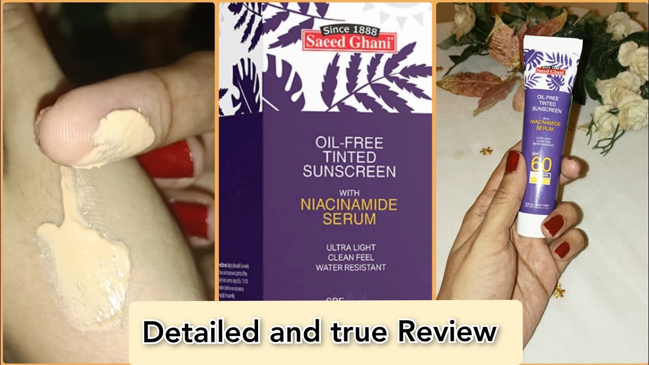 Saeed Ghani Oil-Free Tinted Sunscreen| Full Detailed Review Video ...