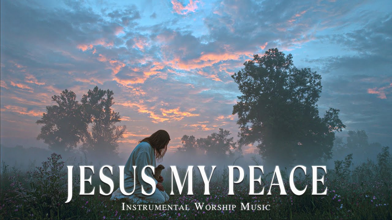 JESUS MY PEACE - Soaking worship instrumental - Prayer, Devotional ...