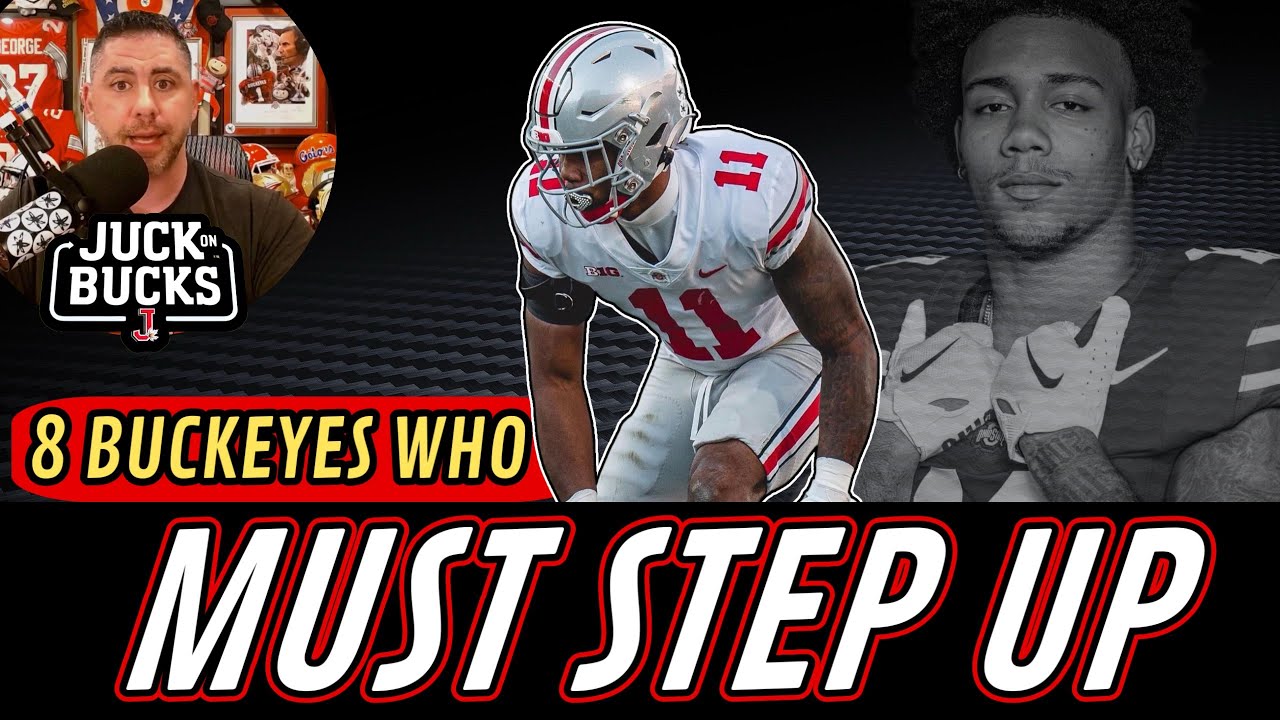 8 Buckeyes who need to step up for themselves and Ohio State. Juckeyes ...
