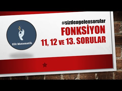 Fonksiyon 11, 12 ve 13. Soru TYT AYT Matematik Zor Soru, İleri Seviye Soru Çözümü