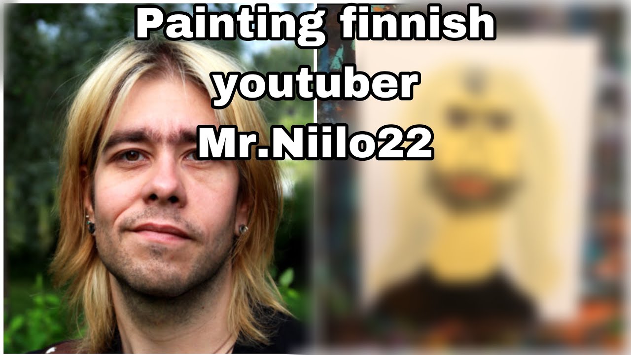 Painting Finnish youtuber Mr.@niilo22 - YouTube