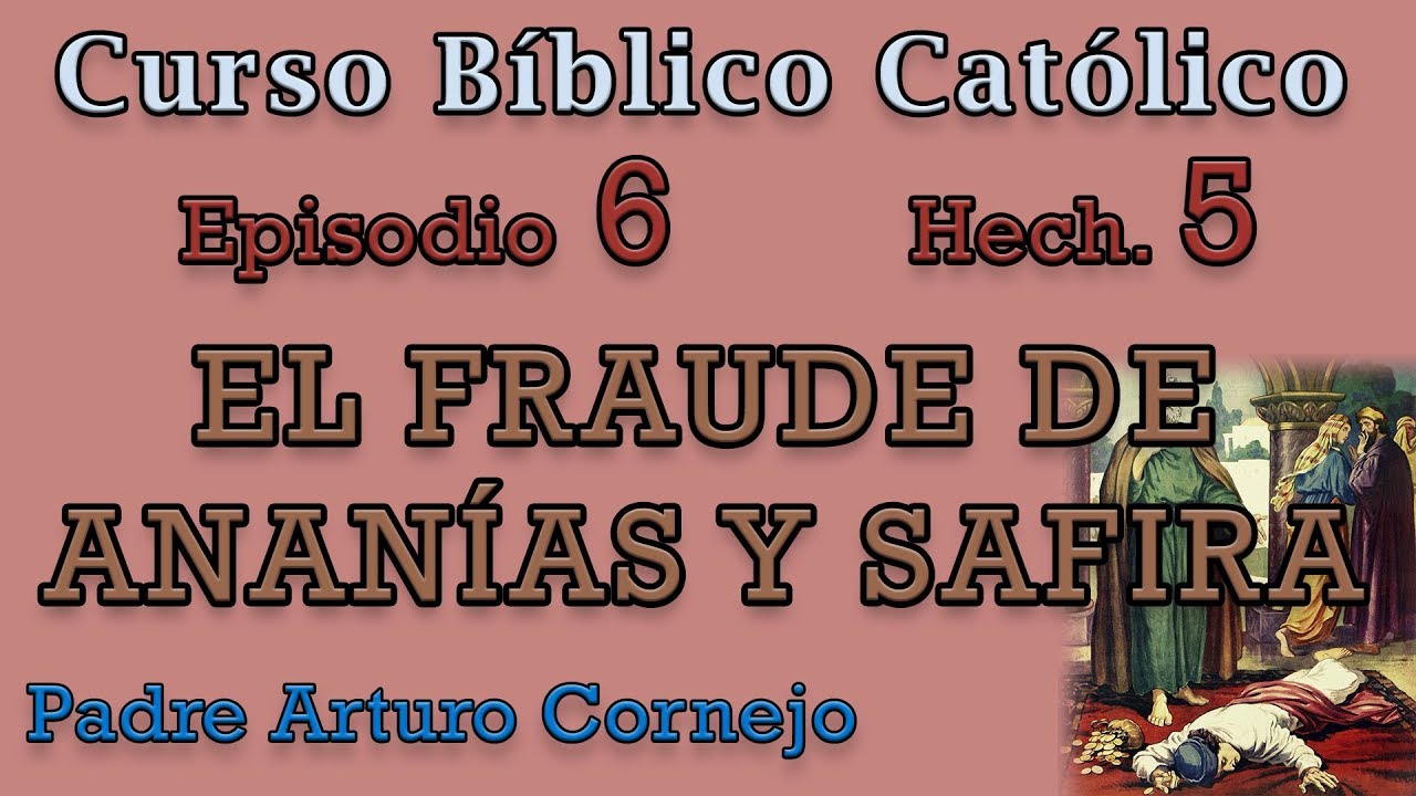 Curso Bíblico Católico - EPISODIO 6 - Hech. 5 - EL FRAUDE DE ANANÍAS Y ...