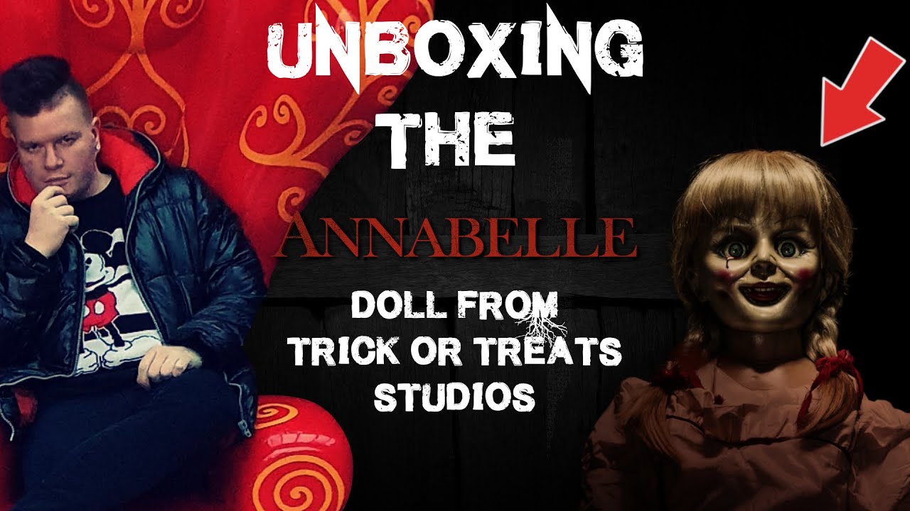 UNBOXING THE LIFE SIZE ANNABELLE DOLL 1:1 REPLICA FROM TRICK OR TREATS ...
