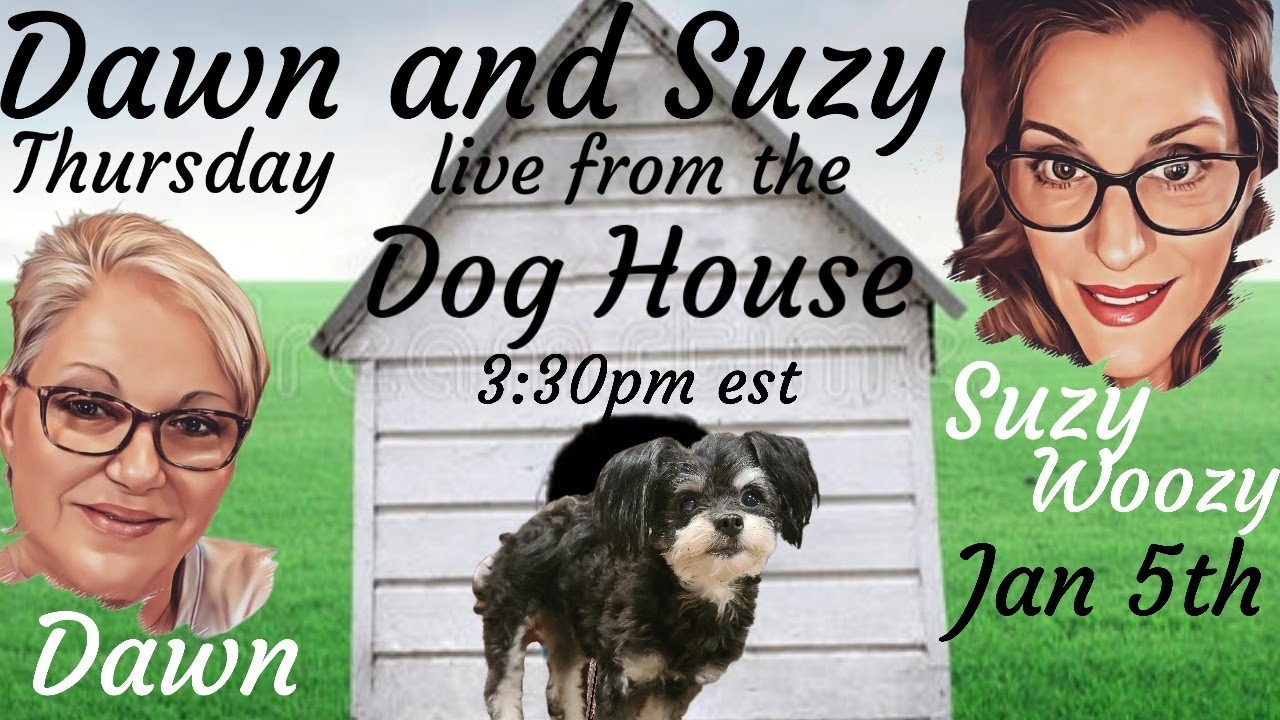 Dawn and Suzy Live from the Dog House - YouTube