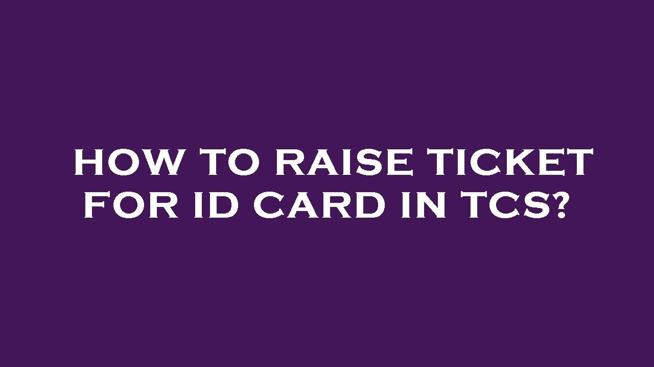 How to raise ticket for id card in tcs? - YouTube