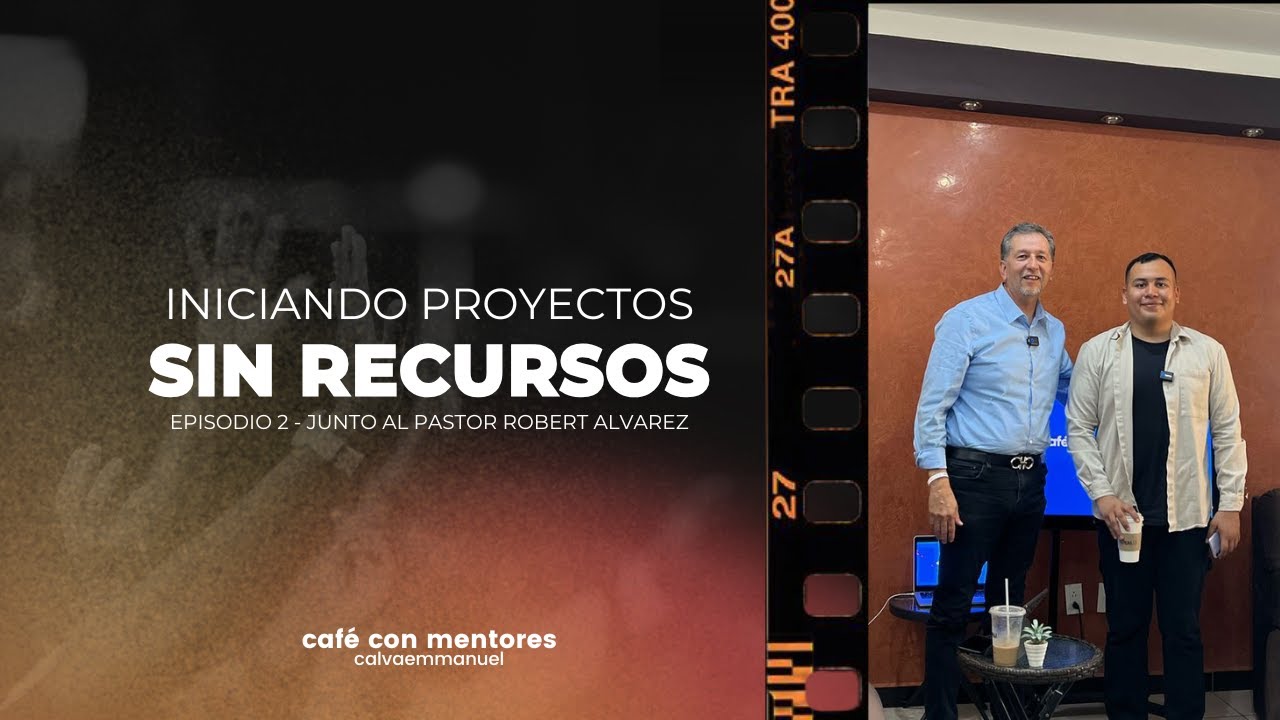 Iniciando proyectos sin recursos - EP02 Junto al pastor Robert Alvarez ...