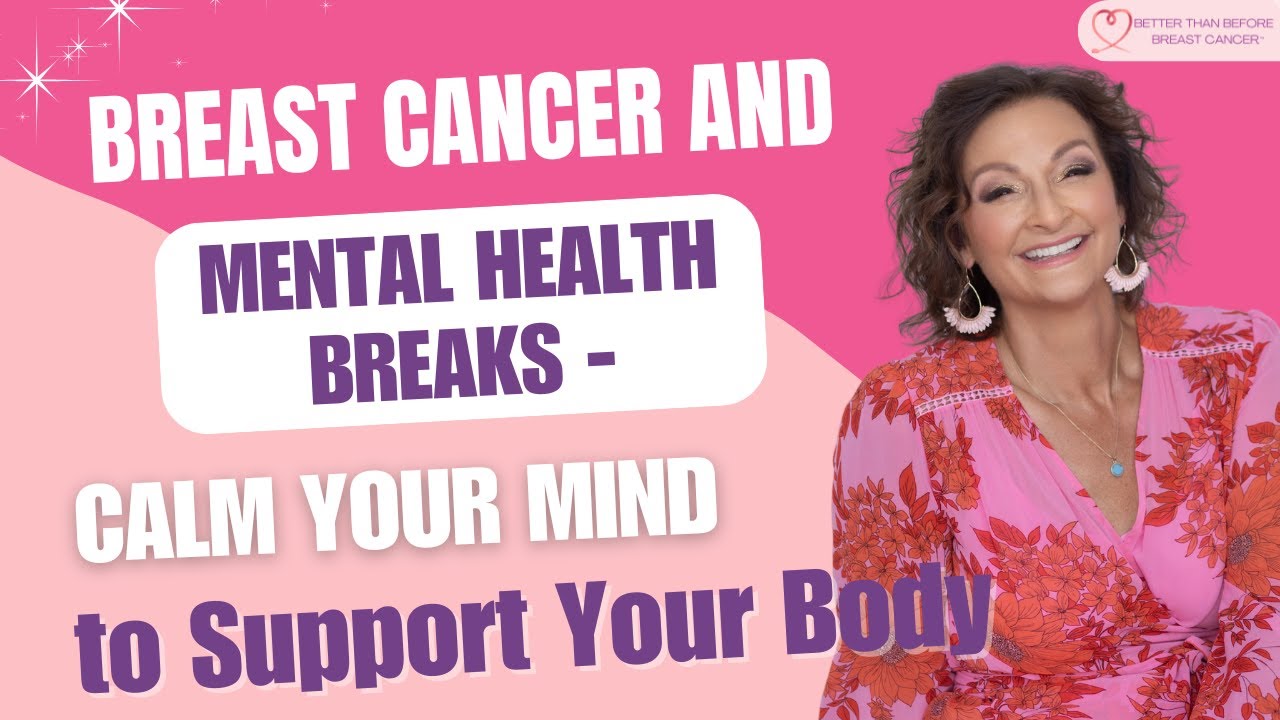#364 Breast Cancer and Mental Health Breaks - Calm Your Mind to Support ...