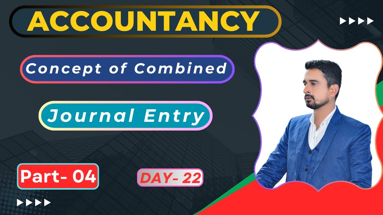 CLASS 11th | ACCOUNTANCY | Concept of Combined | Journal Entry | Part ...