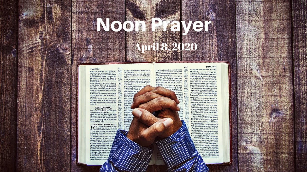 Noon Prayer 4/8/2020 - YouTube